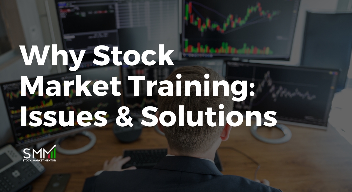 Why Stock Market Training Matters: Key Issues & Smart Solutions