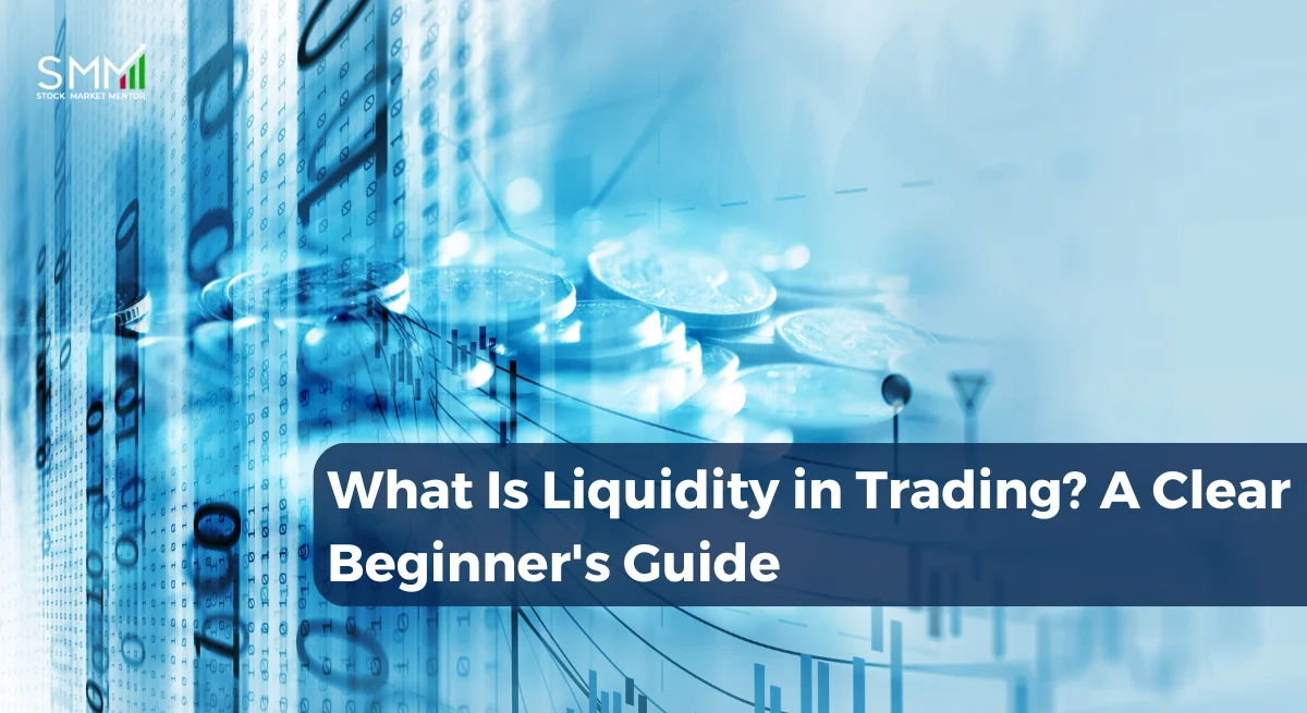 What Is Liquidity in Trading? A Clear Beginner's Guide